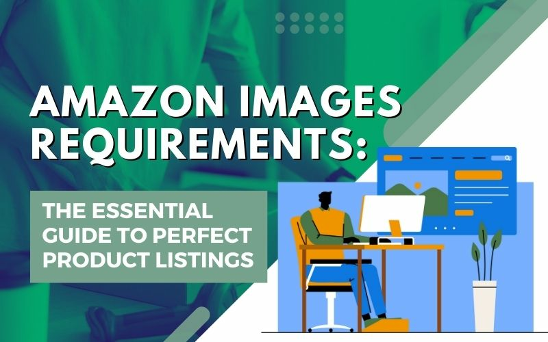 Amazon Images Requirements: The Essential Guide to Perfect Product ...