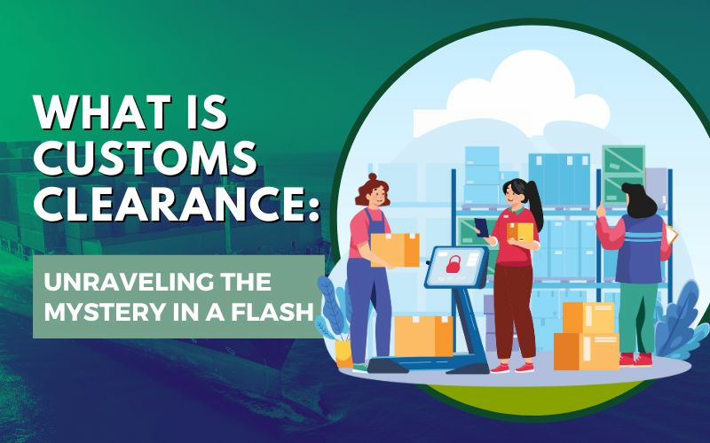 What is Customs Clearance: Unraveling the Mystery in a Flash - Page One ...