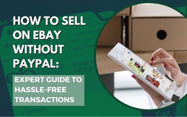 How to Sell on eBay Without PayPal: Expert Guide to Hassle-Free ...