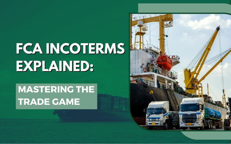 FCA Incoterms Explained: Mastering the Trade Game - Page One Formula