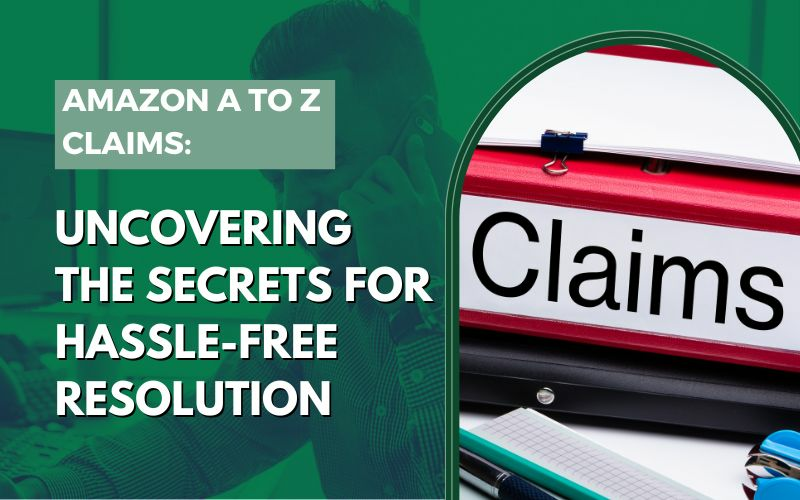 Amazon A to Z Claims: Uncovering the Secrets for Hassle-Free Resolution ...