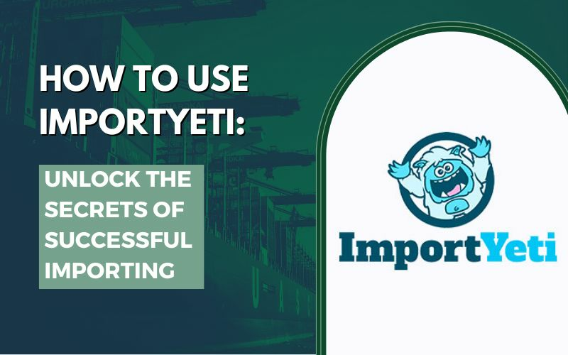 How to Use ImportYeti: Unlock the Secrets of Successful Importing - Page One Formula