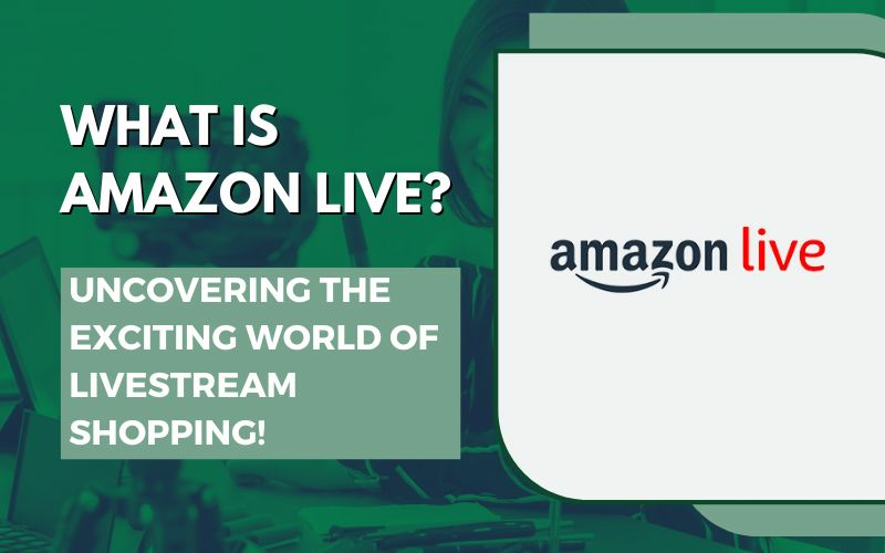 What is Amazon Live? Uncovering the Exciting World of Livestream ...