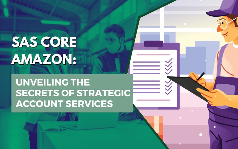 SAS Core Amazon: Unveiling the Secrets of Strategic Account Services ...